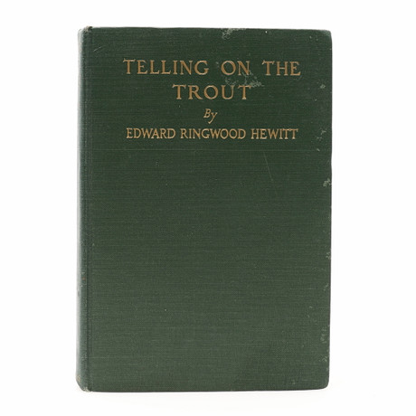 FLY FISHING. EDWARD R. HEWITTS TELLING ON THE TROUT 1926 ILLUSTRATED ...