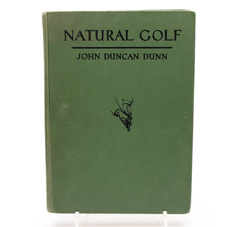 GOLF. JOHN DUNCAN DUNN'S NATURAL GOLF: A BOOK OF FUNDAMENTAL ...